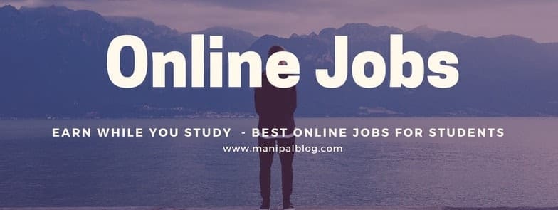 Earn while you Study - Best online jobs for students | ManipalBlog