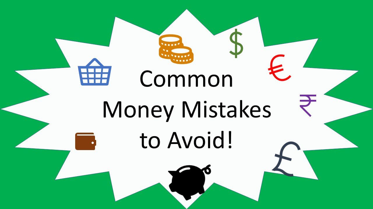 What Are The Most Common Money Mistakes That You Should Avoid ...