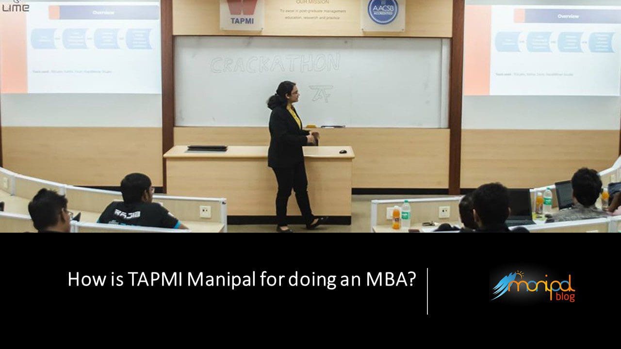 How is TAPMI Manipal for doing an MBA? | ManipalBlog